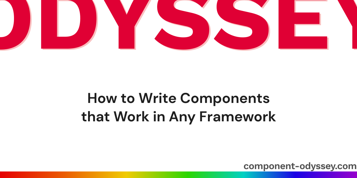 Writing Components That Work In Any Frontend Framework