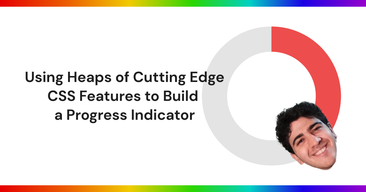 Using Heaps Of Cutting Edge Css Features To Build A Progress Indicator
