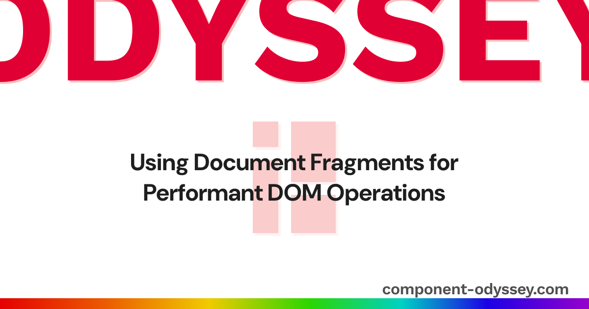 Using Document Fragments for Performant DOM Operations